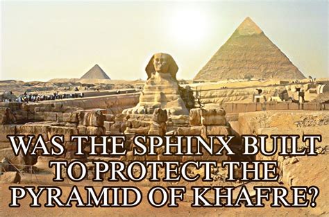 Ancient It Is Believed The Sphinx Was Built To Protect Khafres