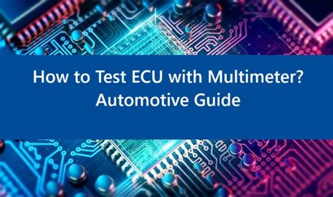 How To Test Ecu With Multimeter Automotive Guide Iotbyhvm