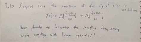 solved 7 10 suppose that the spectrum of the signal x t is