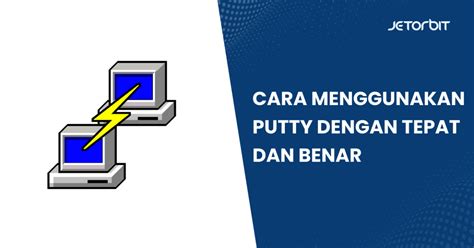 Cara Menggunakan Putty Dengan Tepat Dan Benar