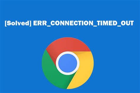 ERR CONNECTION TIMED OUT 오류 Chrome 해결 방법 가지 팁 Minitool 뉴스 센터