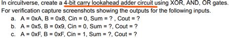 In Circuitverse Create A 4 Bit Carry Lookahead Adder Circuit Using Xor And Or Gates For