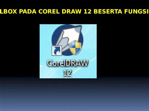 Pptx Toolbox Pada Corel Draw 12 Beserta Fungsinya Dokumen Tips