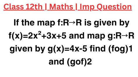 If the map f RR is given by f x 2x² 3x 5 and map g RR given by g x 4x 5 find fog 1 and gof