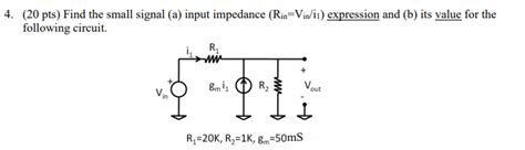 Solved 4 20 Pts Find The Small Signal A Input Impedance