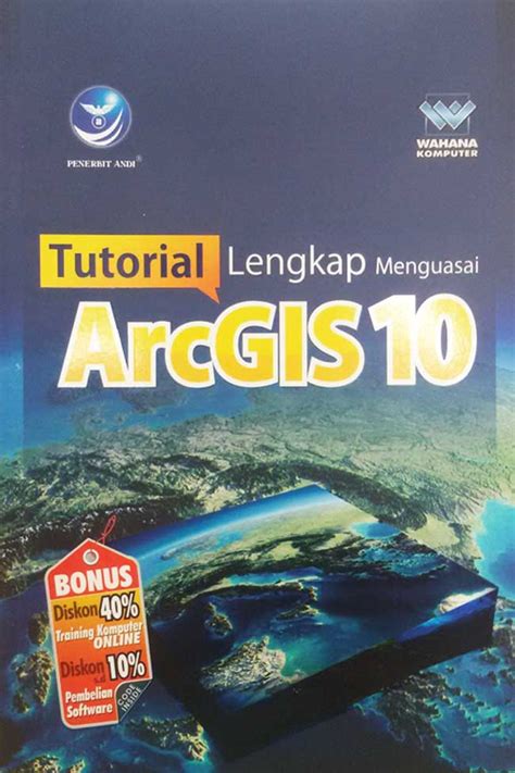 Jual Buku Tutorial Lengkap Menguasai Arcgis Karya Wahana Komputer Toko Buku Online Terbesar