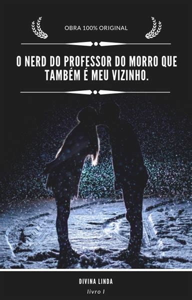O Nerd Do Professor Do Morro Que Também é O Meu Vizinho História Escrita Por Divinalinda