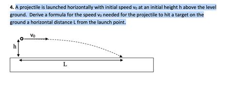 Solved 4 A Projectile Is Launched Horizontally With Initial
