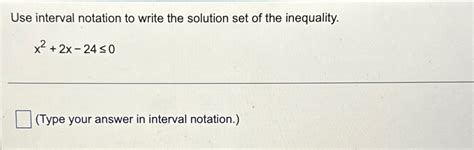 Solved Use Interval Notation To Write The Solution Set Of