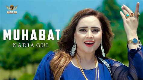 Nadia Gul New Hd Song Mohabat Youtube