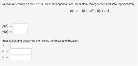solved 4 points determine if the ode is linear homogeneous