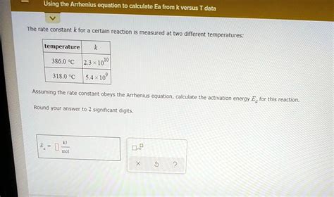 Using The Arrhenius Equation To Calculate Ea From K Versus T Data The Rate Constant K For A
