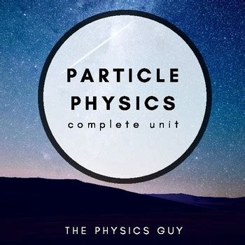 Particle Physics Editable Physics Unit Unit Plan Daily Activities Tests