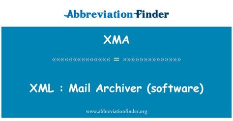 Xma Stands For Xml Mail Archiver Software Abbreviation Finder