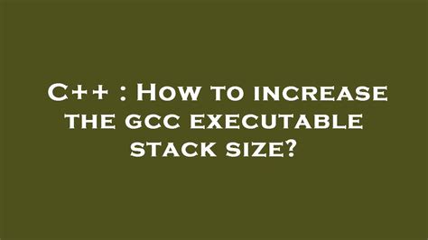 C How To Increase The Gcc Executable Stack Size Youtube