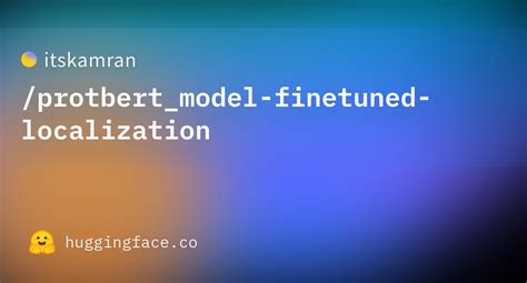 Itskamranprotbertmodel Finetuned Localization · Hugging Face
