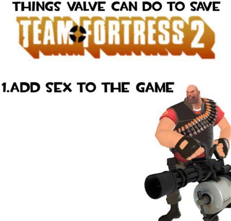 Things Valve Can Do To Save Team Fortress 2 Sex Update Add Sex To X Know Your Meme