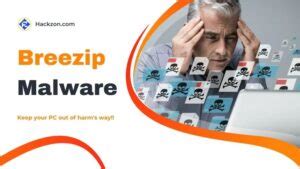 Remove Breezip Malware Sneaky Threat To Your PC STEPS