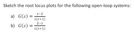 Solved Sketch The Root Locus Plots For The Following