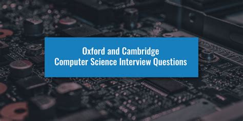 Oxford And Cambridge Computer Science Interview Questions Uniadmissions Worlds First