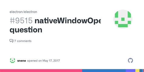 Nativewindowopen Question · Issue 9515 · Electronelectron · Github