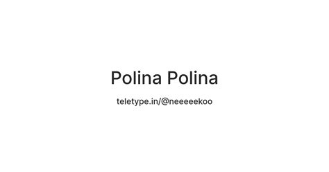 Polina Polina — Teletype