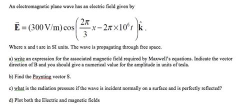 Solved An Electromagnetic Plane Wave Has An Electric Field