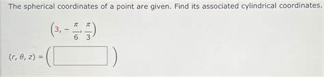 solved the spherical coordinates of a point are given find
