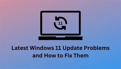 Latest Windows 11 Update Problems And How To Fix Them