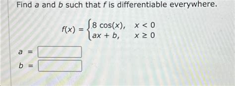 Solved Find A And B ﻿such That F ﻿is Differentiable