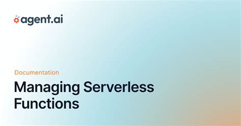 Managing Serverless Functions Agentai Documentation