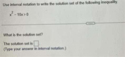 Solved Use Interval Notation To Write The Soltition Set Of