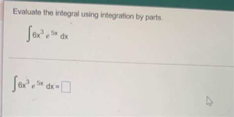 Solved Evaluate The Integral Using Integration By Parts Sex