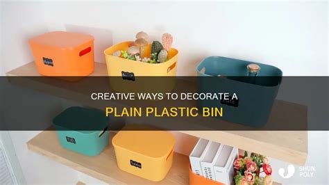 Creative Ways To Decorate A Plain Plastic Bin Shunpoly