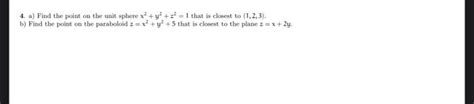 solved 4 a find the point on the unit sphere x2 y2 z2 1