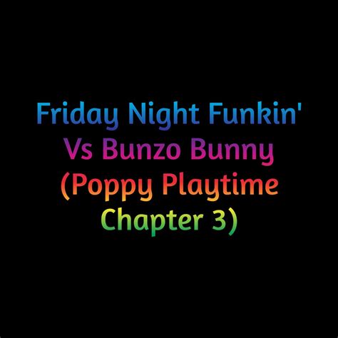 ‎friday Night Funkin Vs Bunzo Bunny Poppy Playtime Chapter 3
