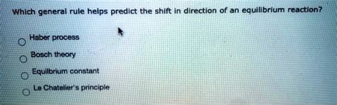 Which General Rule Helps Predict The Shift In Direction Of An Equilibrium Reaction Haber Process