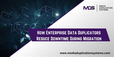 How Enterprise Data Duplicators Reduce Downtime During Migration Media Duplication Systems