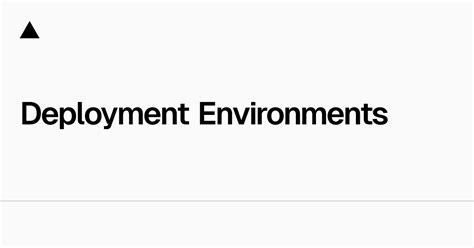 Deployment Environments