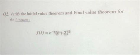 solved q2 verify the initial value theorem and final value