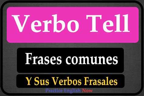 El Verbo Tell Y Sus Verbos Frasales Phrasal Verbs Lesson 40
