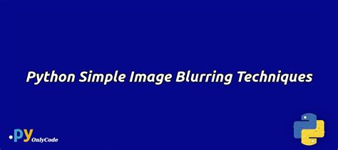 Python Simple Image Blurring Techniques