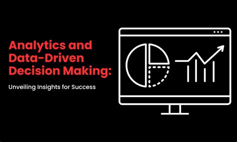 Analytics And Data Driven Decision Making Unveiling Insights For Success Marketingstein