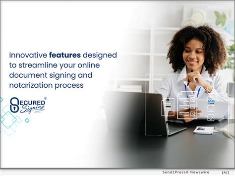 Online Notarization Is Streamlined With Secured Signings New Features