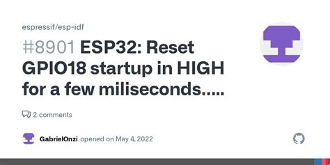 Esp32 Reset Gpio18 Startup In High For A Few Miliseconds Idfgh 7313 · Issue 8901