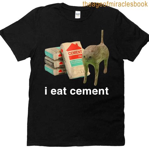 I Eat Cement Cursed Cat Funny Oddly Specific Meme T Shirt