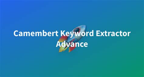 Camembert Keyword Extractor Advance A Hugging Face Space By Devilsautumn