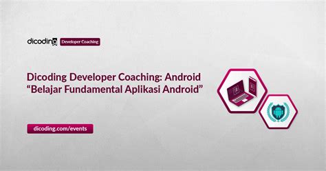 Dicoding Developer Coaching Android Belajar Fundamental Aplikasi Android Dicoding Blog