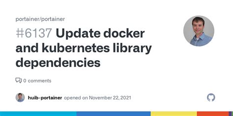 Update Docker And Kubernetes Library Dependencies Issue Portainer Portainer GitHub
