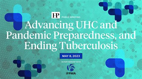Advancing Uhc And Pandemic Preparedness And Ending Tb A Foreign Policy And Ifpma Event Ifpma